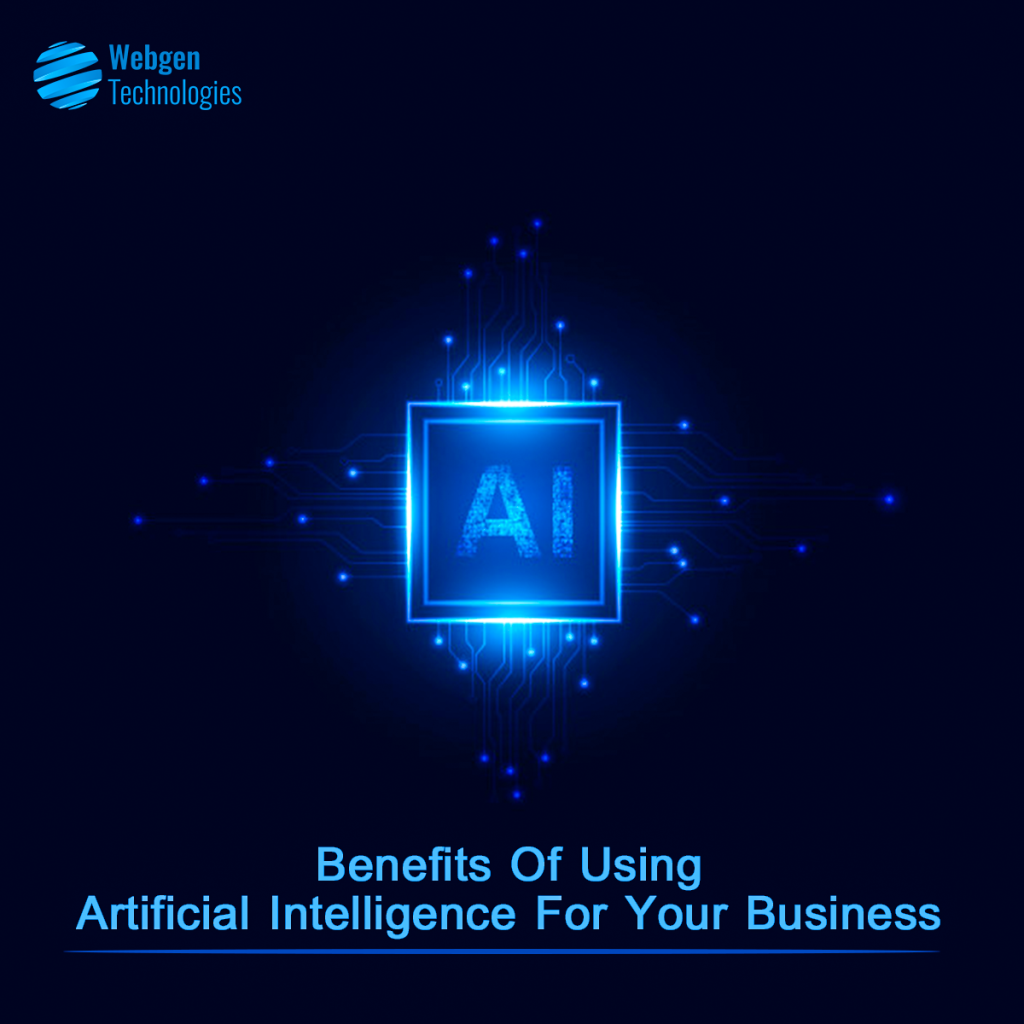 Benefits Of Using Artificial Intelligence For Your Business - Webgen